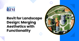 Revit for Landscape Design: Merging Aesthetics with Functionality